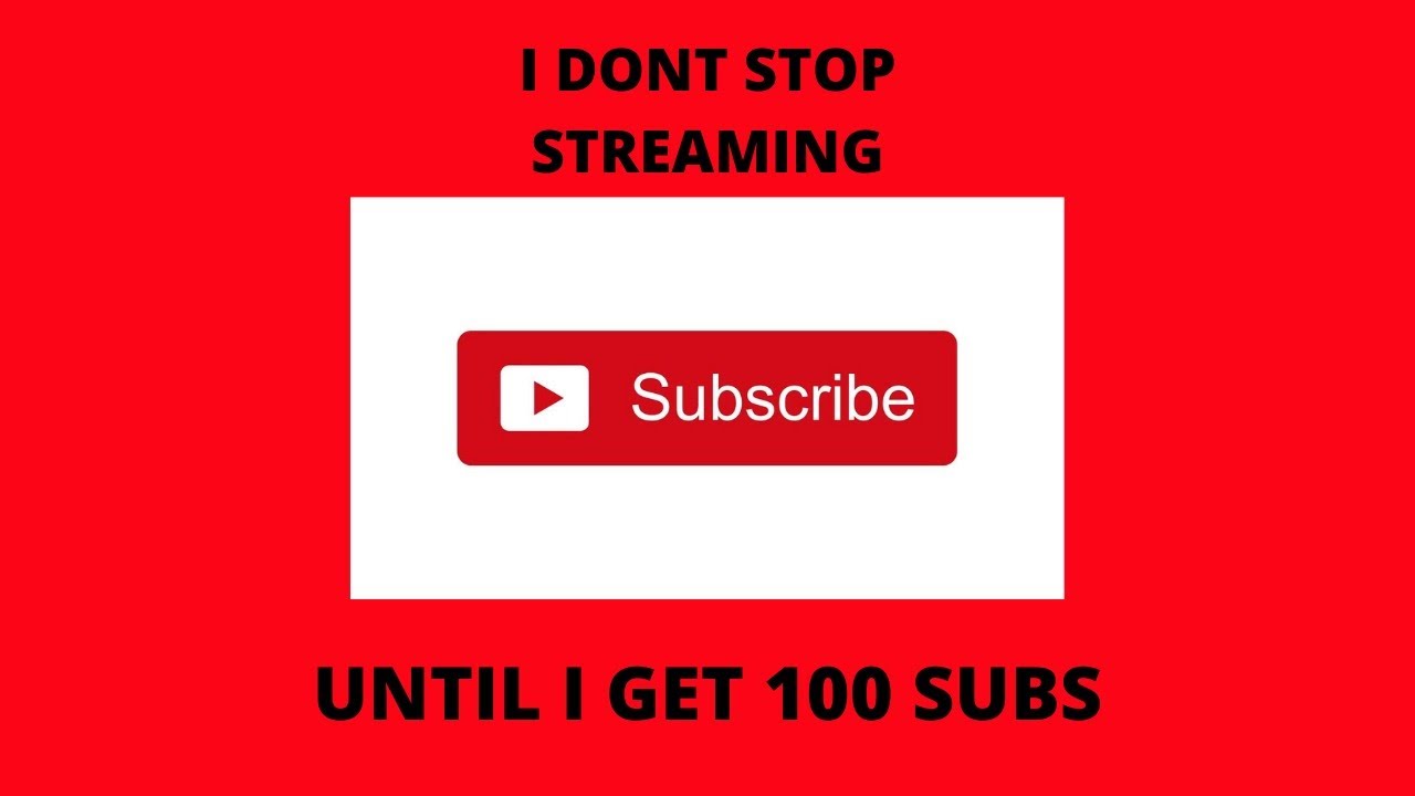 i dont stop streaming until i get 100 subscribers - YouTube