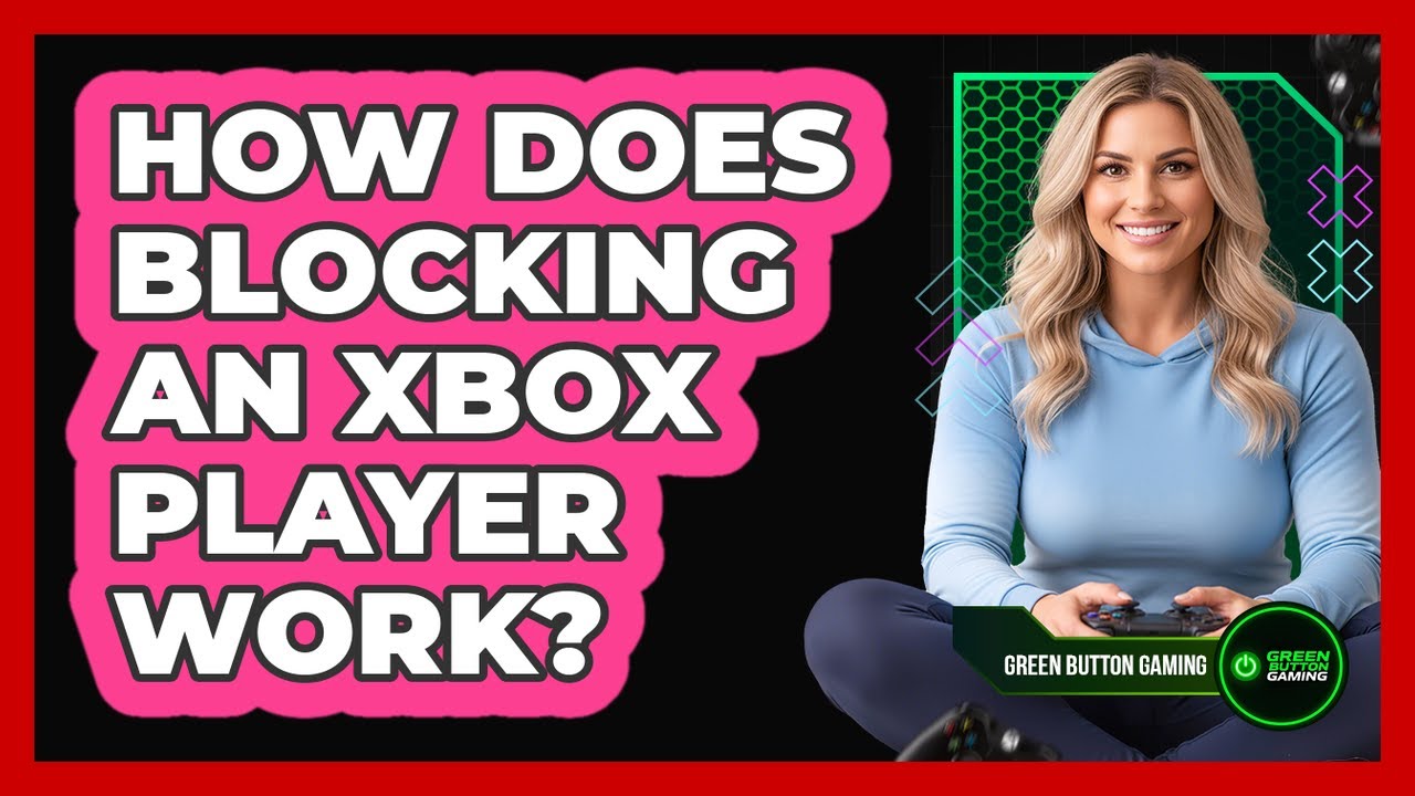 How Does Blocking An Xbox Player Work? - YouTube