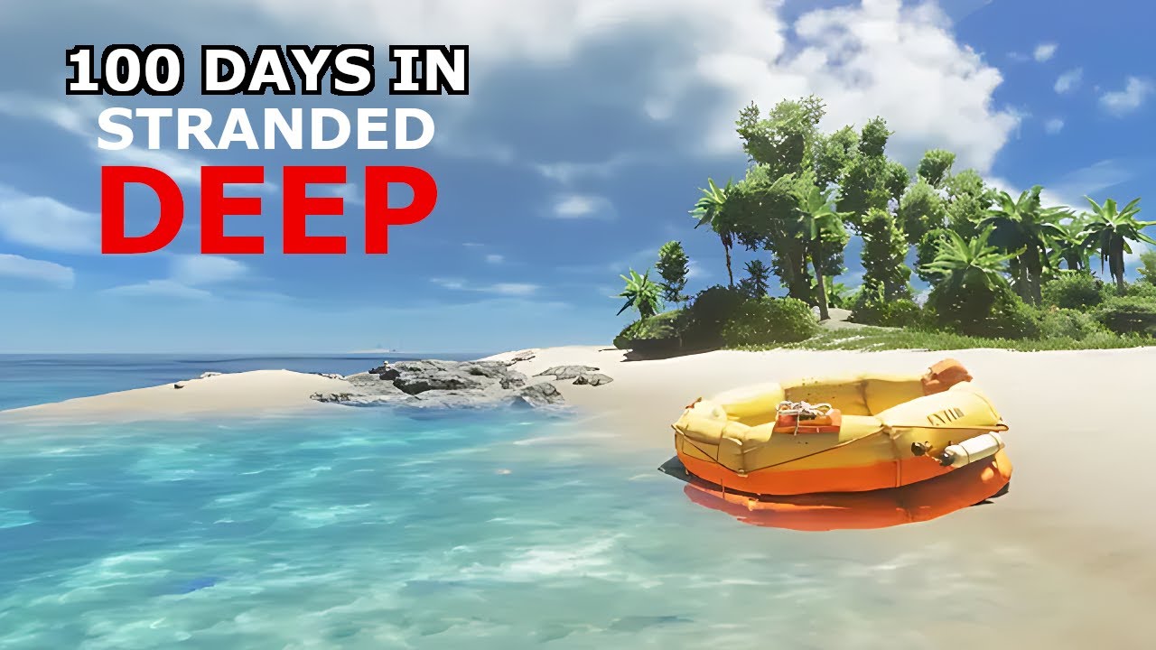100 Days in Stranded Deep | Stranded Deep - Part 1 - YouTube