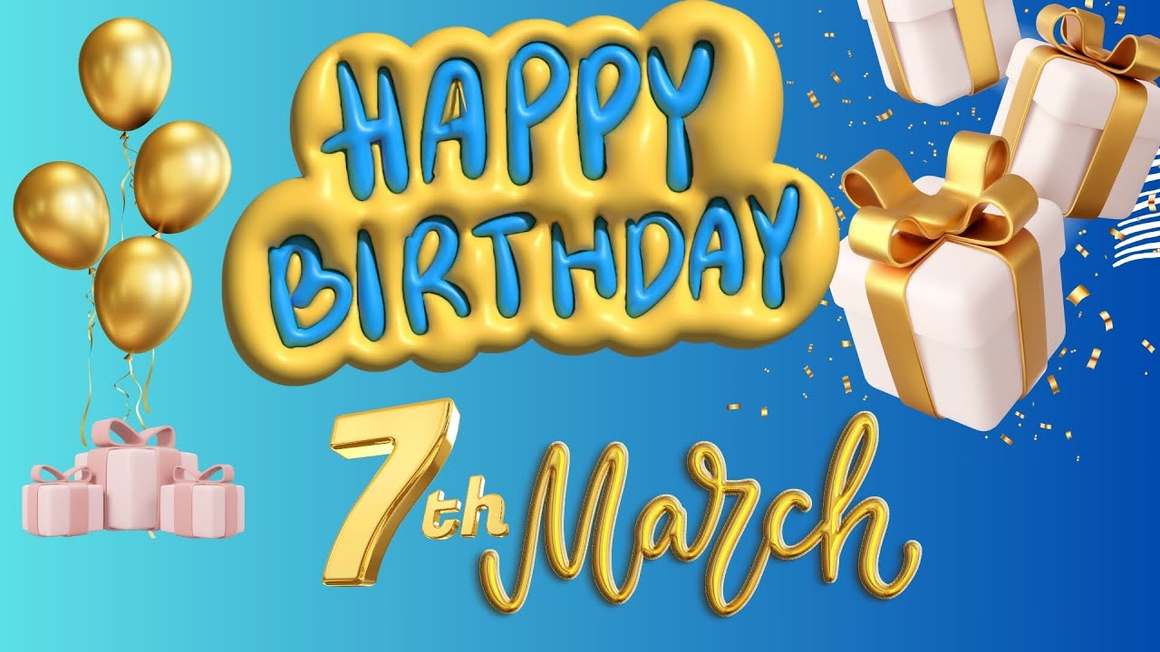 7th March Happy birthday wishes, Happy Birthday to you Status - YouTube