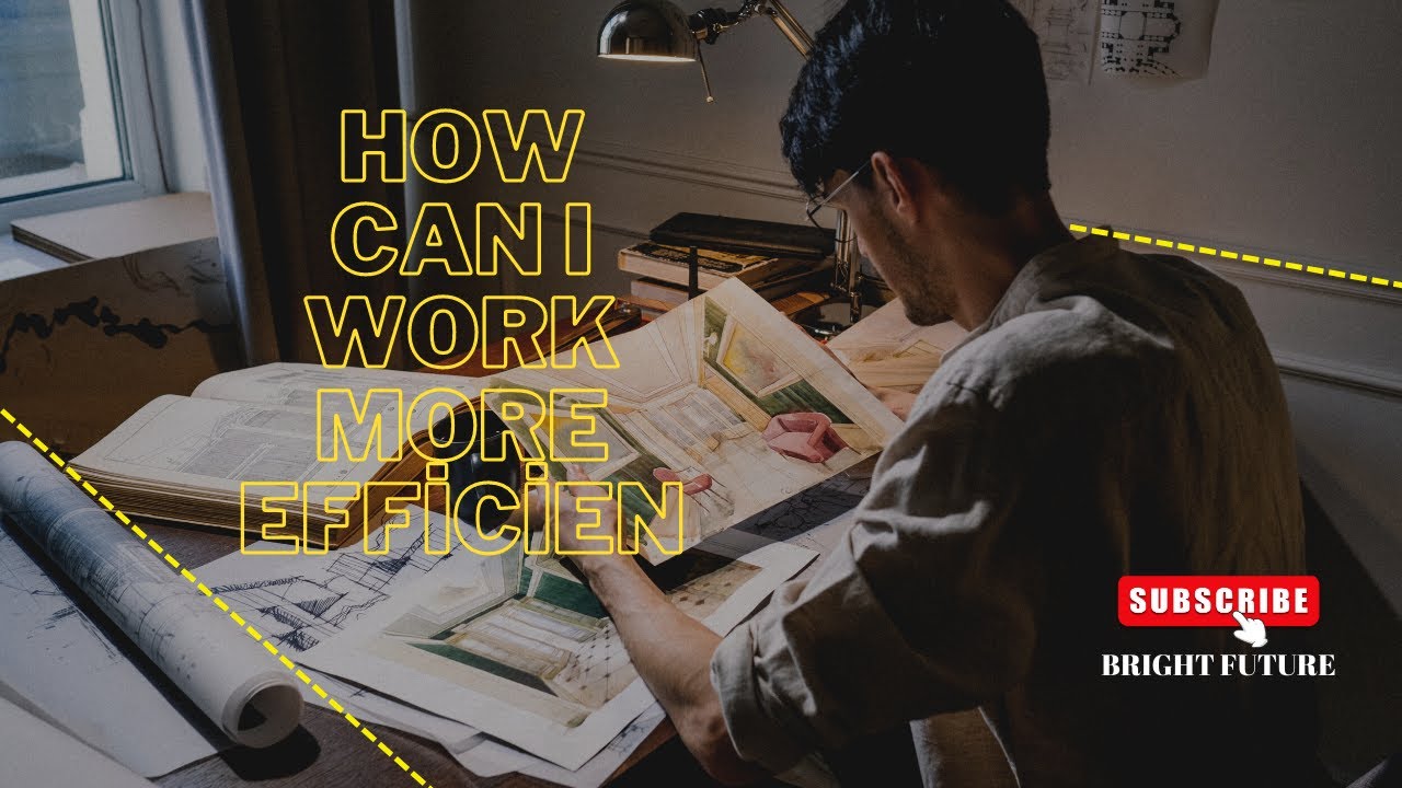 How can I work more efficiently? - ( Increasing Efficiency While ...