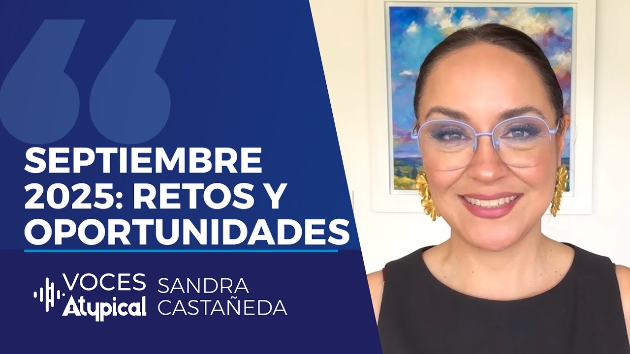 SEPTIEMBRE 2025: RETOS Y OPORTUNIDADES | SANDRA CASTAÑEDA en VOCES ...