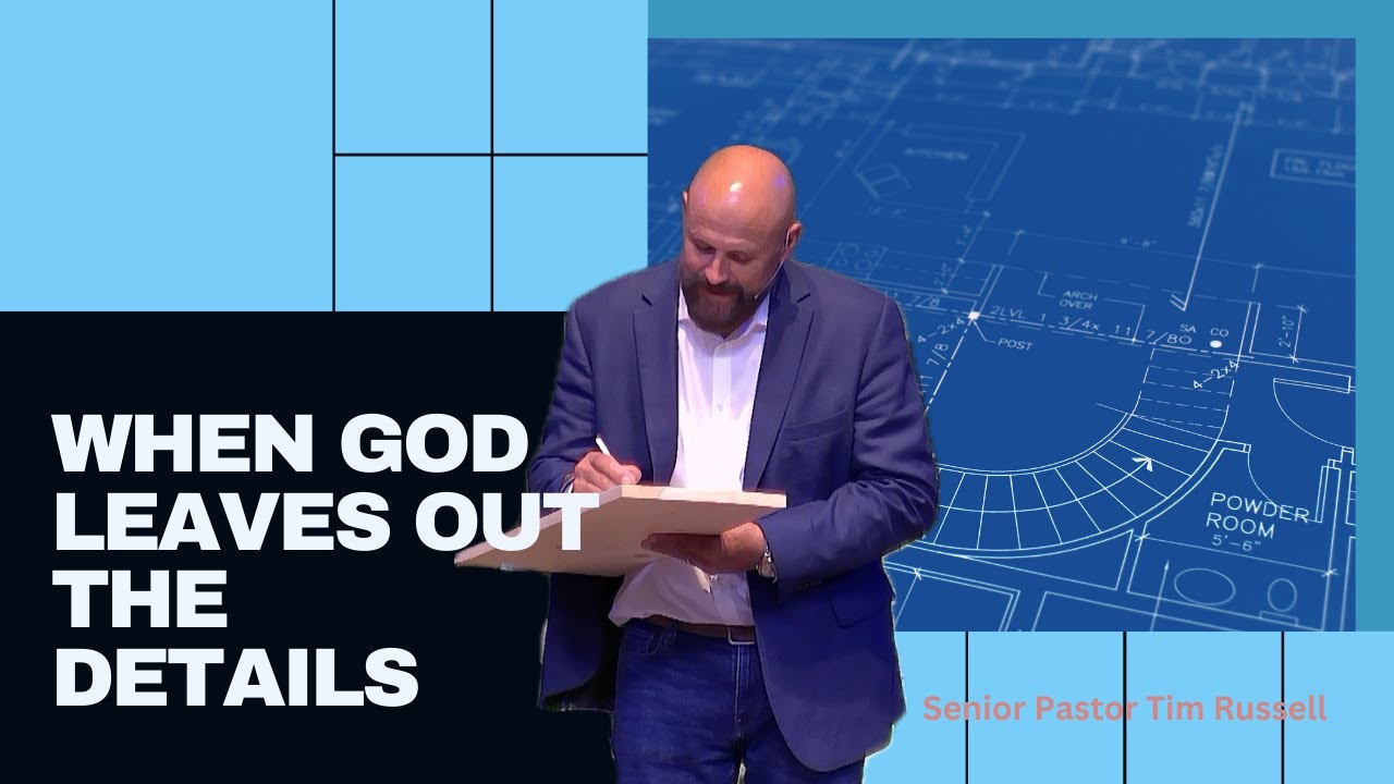 When God leaves out the details- Senior Pastor Tim Russell - YouTube