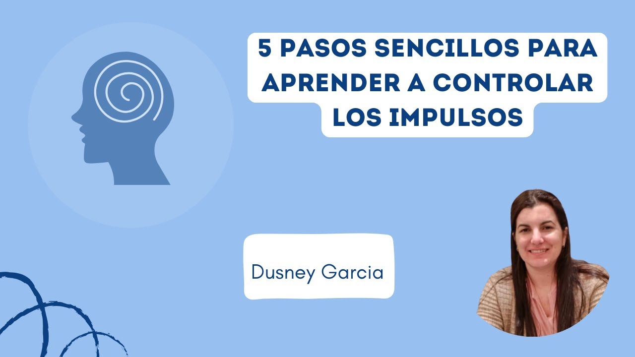 5 PASOS SENCILLOS PARA CONTROLAR LOS IMPULSOS - YouTube