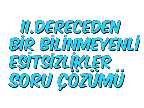 11dk'da II.DERECEDEN BİR BİLİNMEYENLİ EŞİTSİZLİKLER SORU ÇÖZÜMÜ | 11.Sınıf