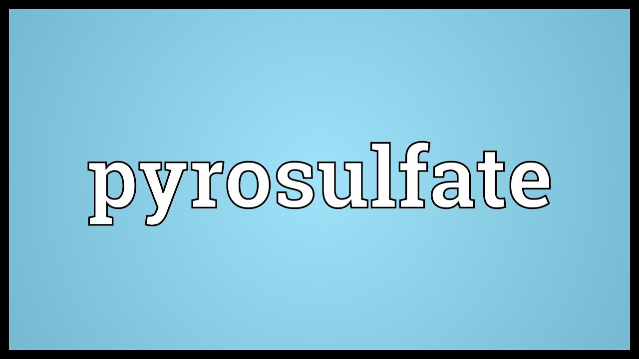 Pyrosulfate Meaning - YouTube