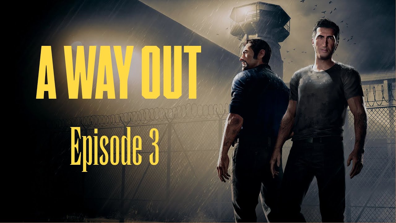 Let's Play A Way Out - Episode 3 - Woop woop, its the sound of da ...