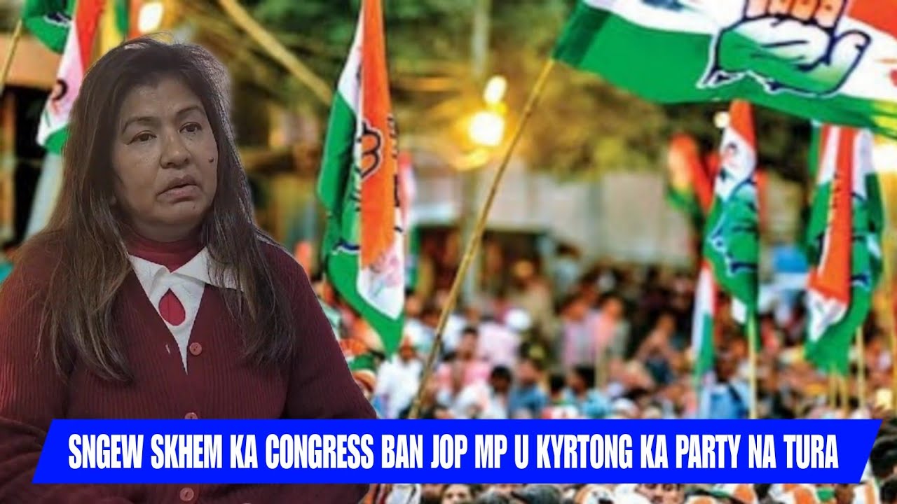 KAM MUT BA KI PARTY BA BUN MLA KIN JOP BEIT ÏA KA ELEKSHON MP, ONG KA ...