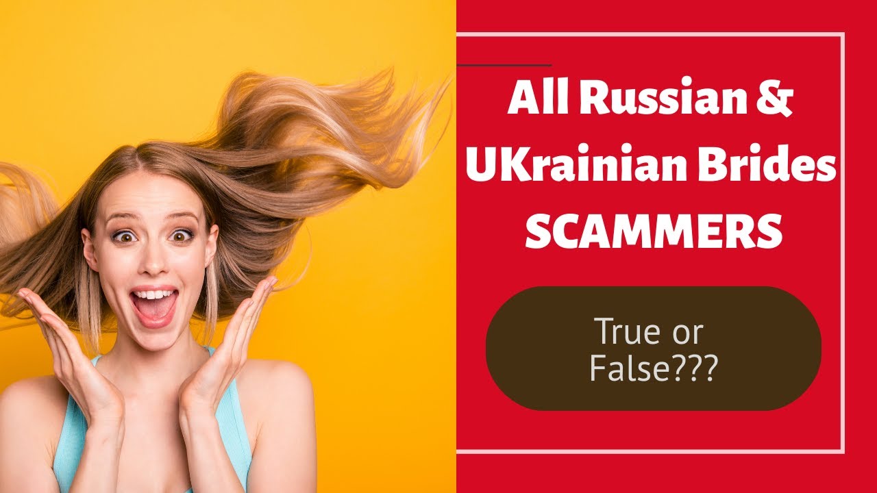 All Russian & Ukrainian Brides Are Scammers - True Or False? - YouTube