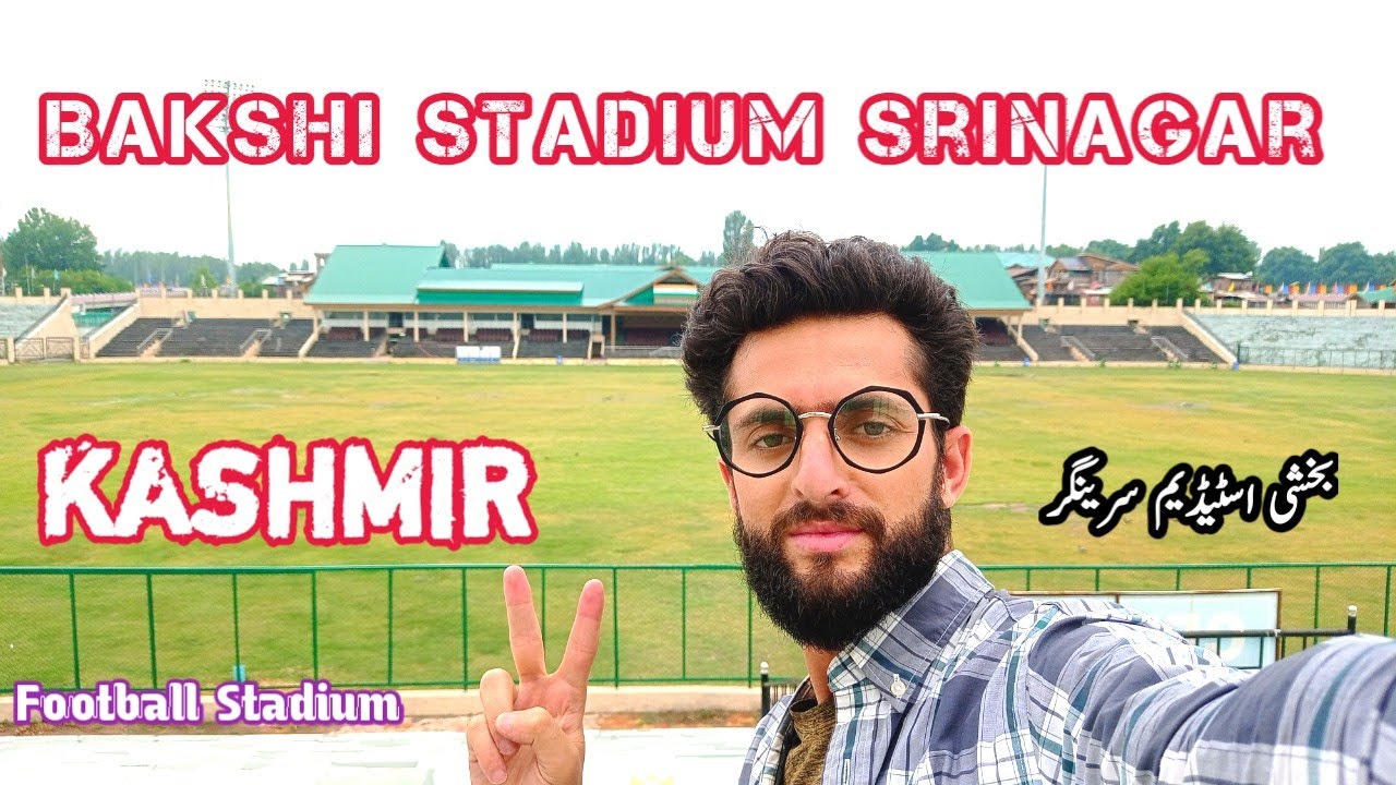 Bakshi Stadium Srinagar Kashmir Full Vlog | Football Stadium - YouTube