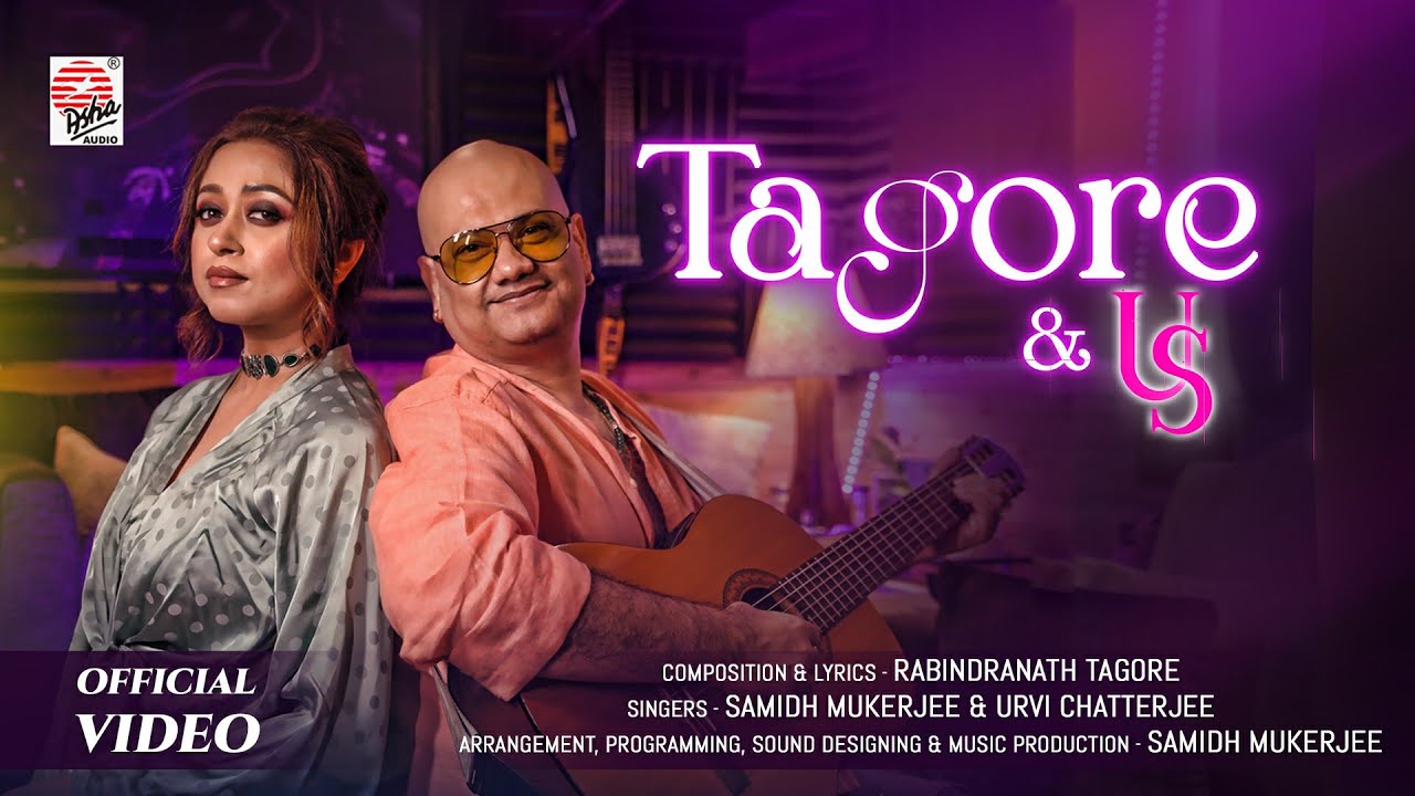 Tagore and Us | Rabindra Sangeet | SAMIDH MUKERJEE & URVI CHATTERJEE ...