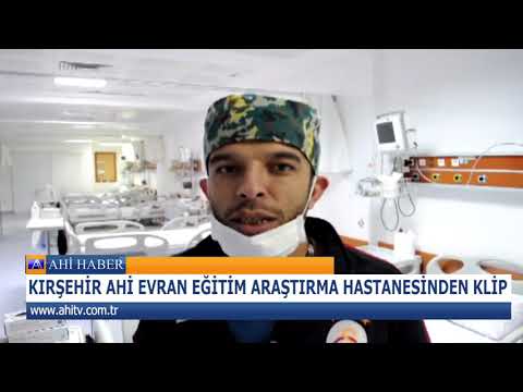 KIRŞEHİR AHİ EVRAN EĞİTİM ARAŞTIRMA HASTANESİNDEN KLİP