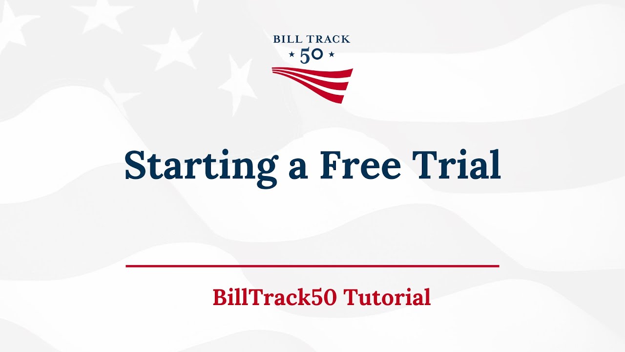 Starting a Free Trial - BillTrack50 Federal and State Legislative Bill ...