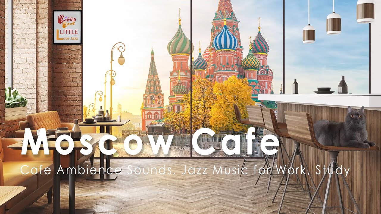 Moscow Coffee Shop Ambience - Russia Cafe Ambience, Jazz Music for ...