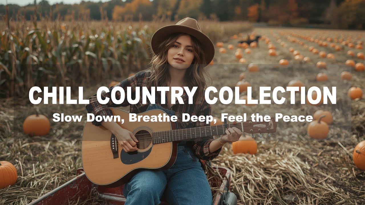 Chill Country Music: Unwind & Relax with Soothing Sounds - YouTube
