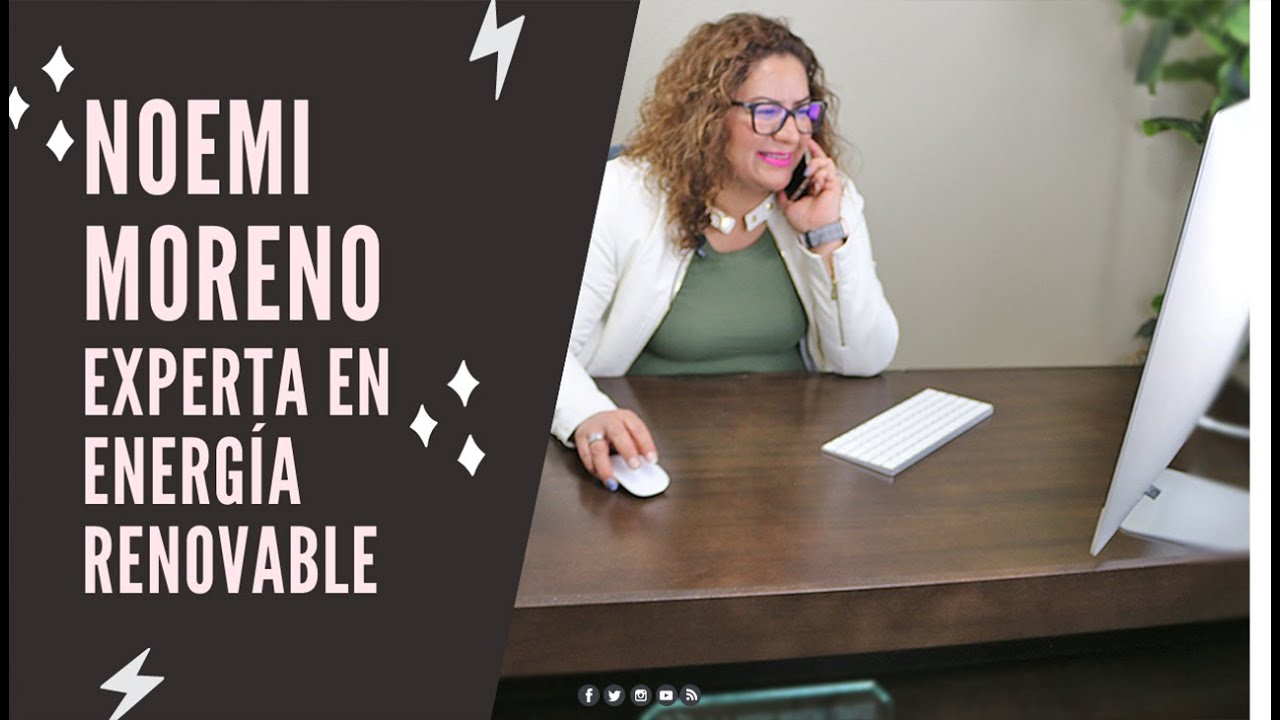 NOEMI MORENO experta en energía renovable ¿Quién es Noemi Moreno? conoce mi historia - YouTube