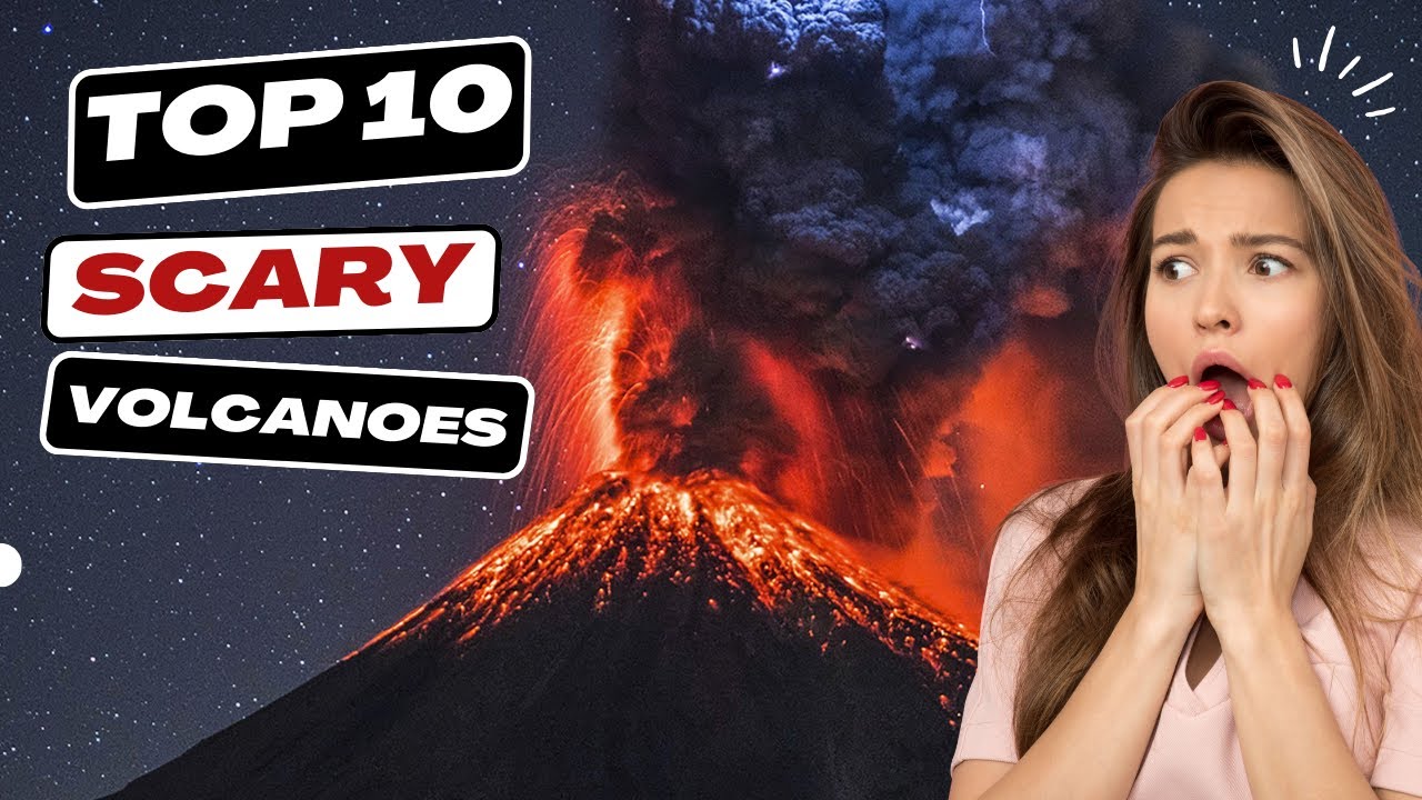 Fire Giants: Top 10 Most Dangerous and Scary Volcanoes in The World ...