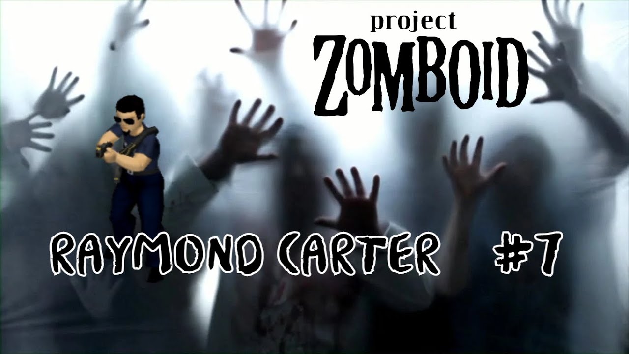 Project Zomboid - Raymond Carter'ın Hikayesi 7# - YouTube