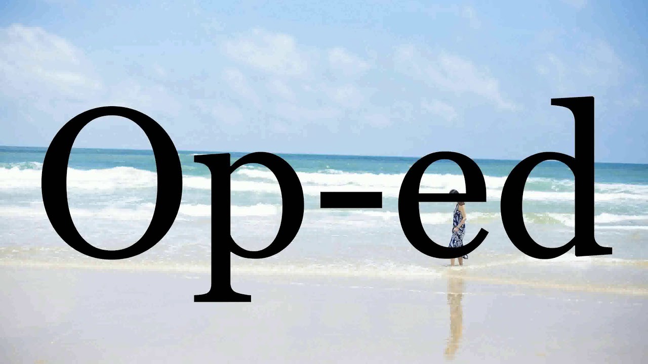 How To Pronounce Op ed🌈🌈🌈🌈🌈🌈Pronunciation Of Op ed - YouTube