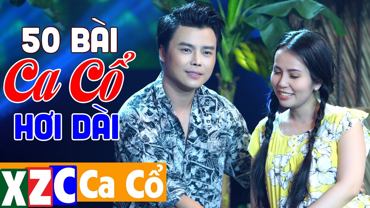 50 Bài Ca Vọng Cổ Hơi Dài Chọn Lọc Cực Nghiện - Tân Cổ Hơi Dài Ngọt ...