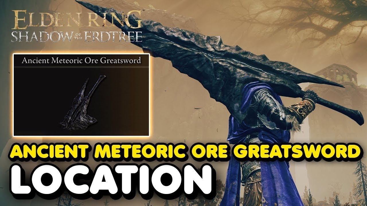 Where To Find Ancient Meteoric Ore Greatsword - Ruined Forge Starfall ...