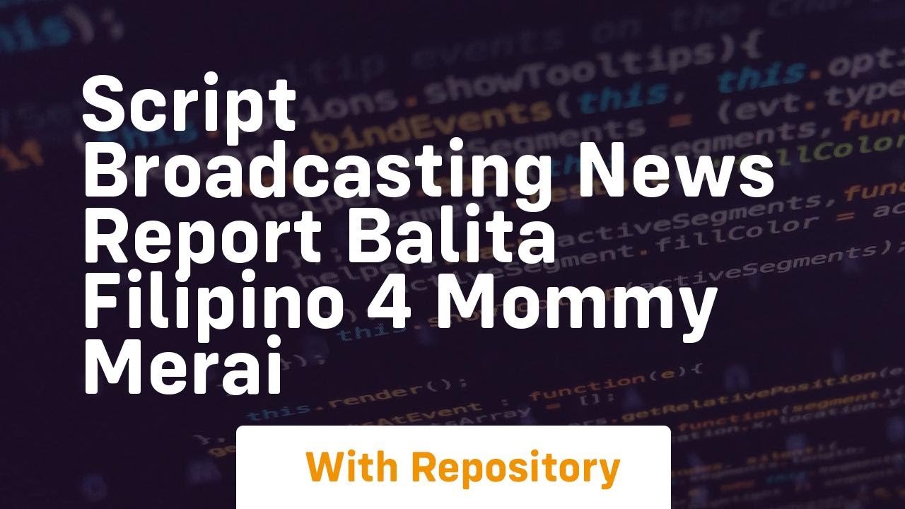 script broadcasting news report balita filipino 4 mommy merai - YouTube