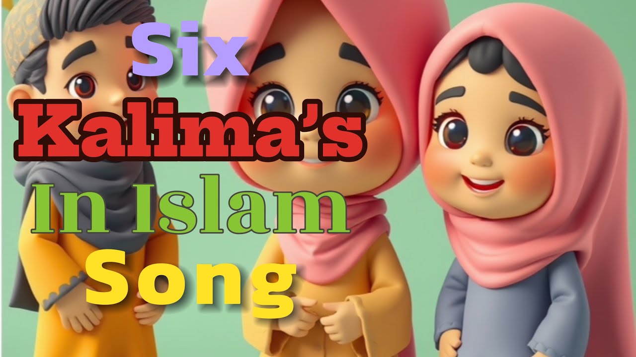 SIX 6 KALIMAS IN ISLAM SONG I 6 KALMA 16KALMA FOR BABIES I 6 KALMA IN ...