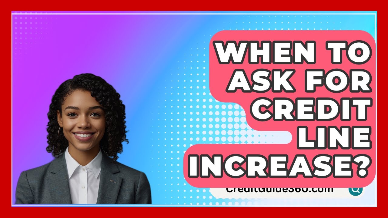 When To Ask For Credit Line Increase? - CreditGuide360.com - YouTube