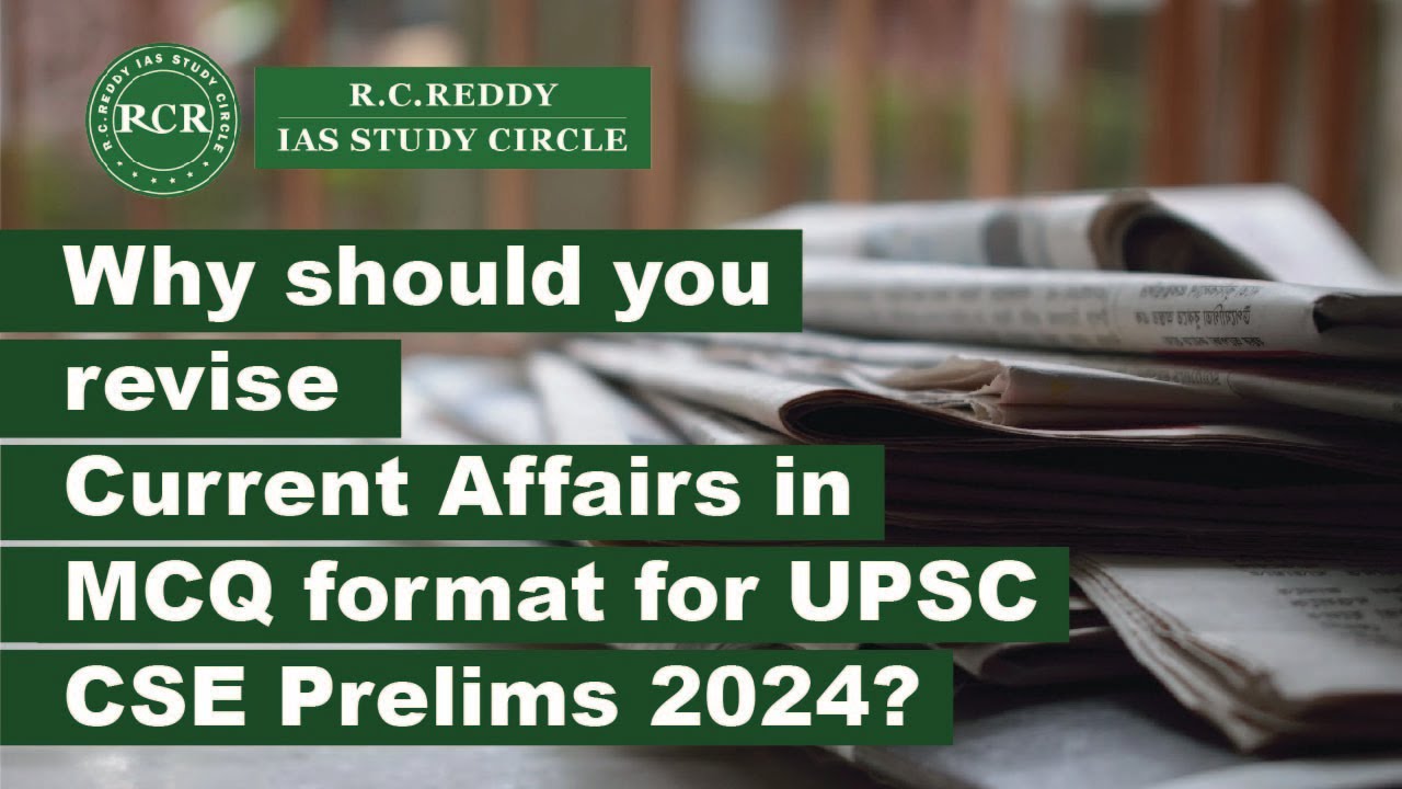 Why Revise Current Affairs in MCQ format for UPSC CSE Prelims 2024 ...