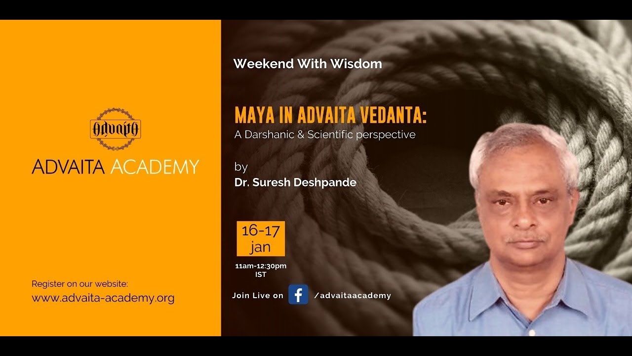 Weekend With Wisdom: Maya in Advaita Vedanta - 02 by Dr Suresh ...