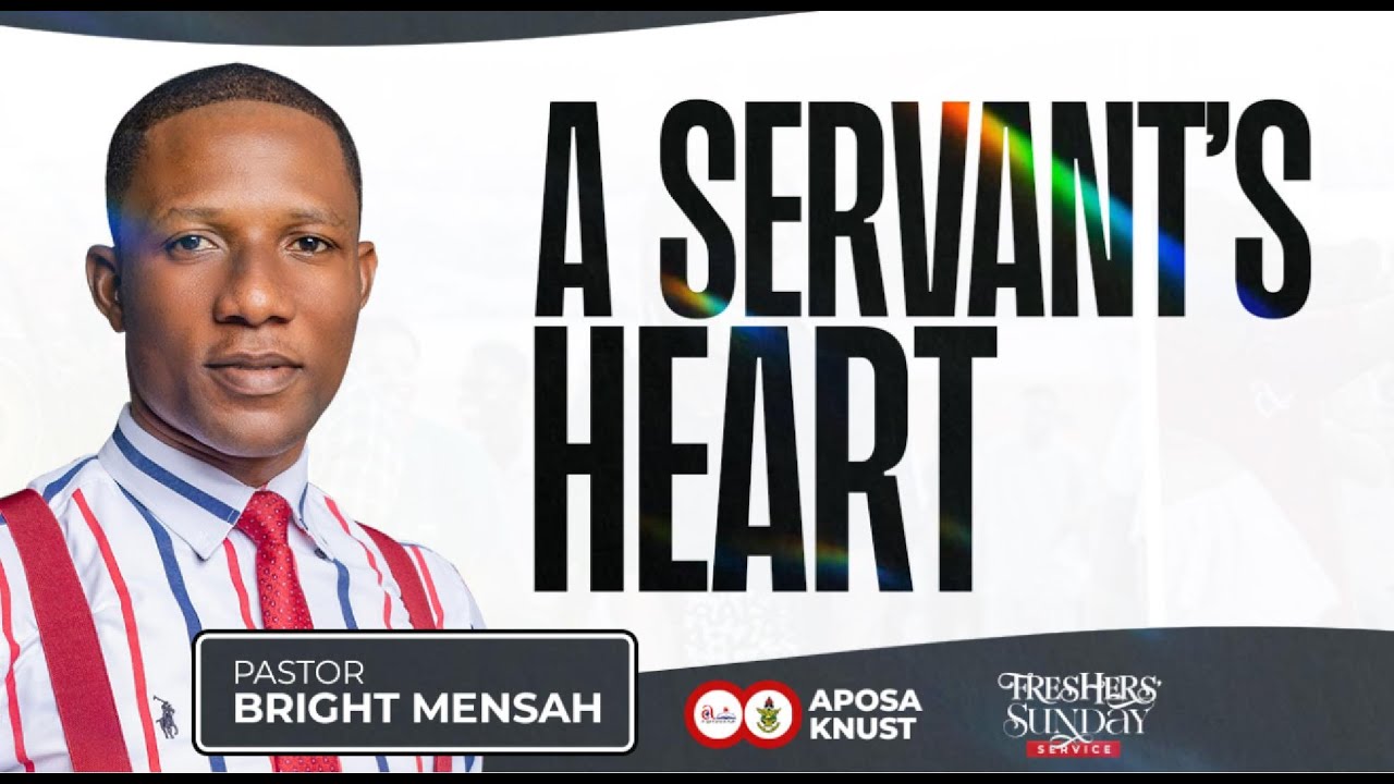 A SERVANT'S HEART || By PASTOR BRIGHT MENSAH || - YouTube