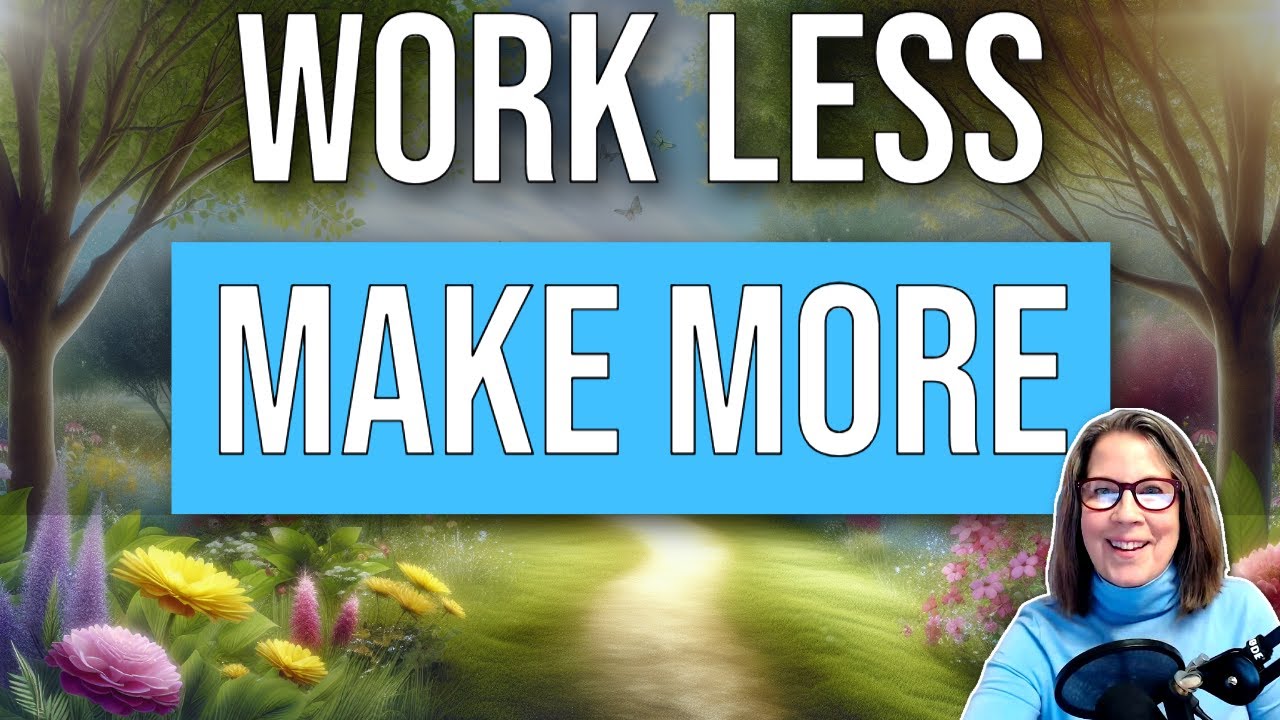 How To Work Less and Make More in 2025! - YouTube