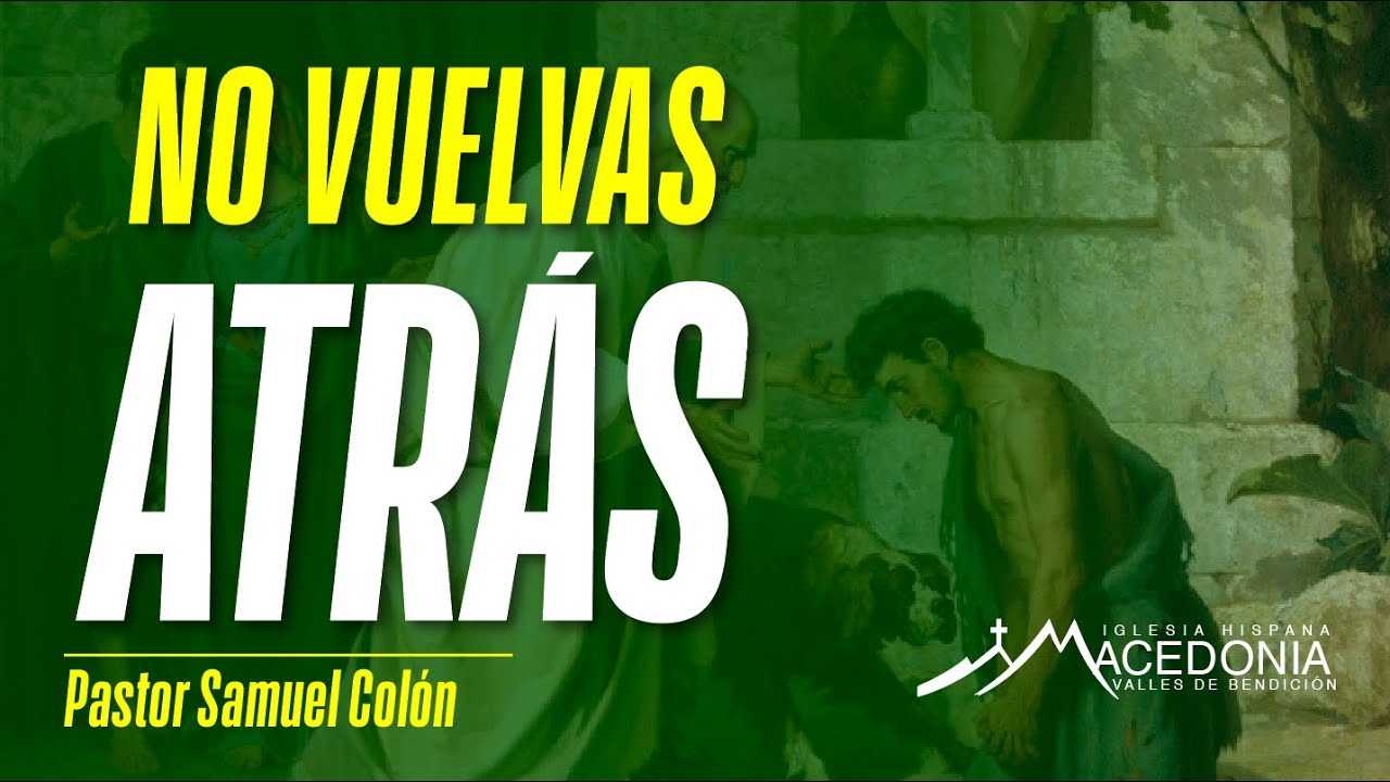 NO VUELVAS ATRAS • PASTOR SAMUEL COLON - YouTube