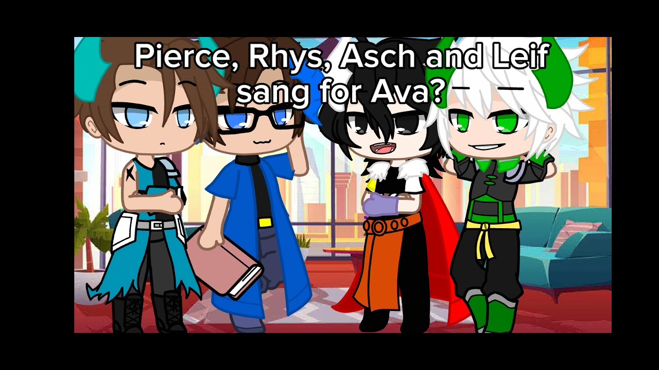 Pierce, Rhys, Asch and Leif sang for Ava!? (Sorry i didn't add Noi ...