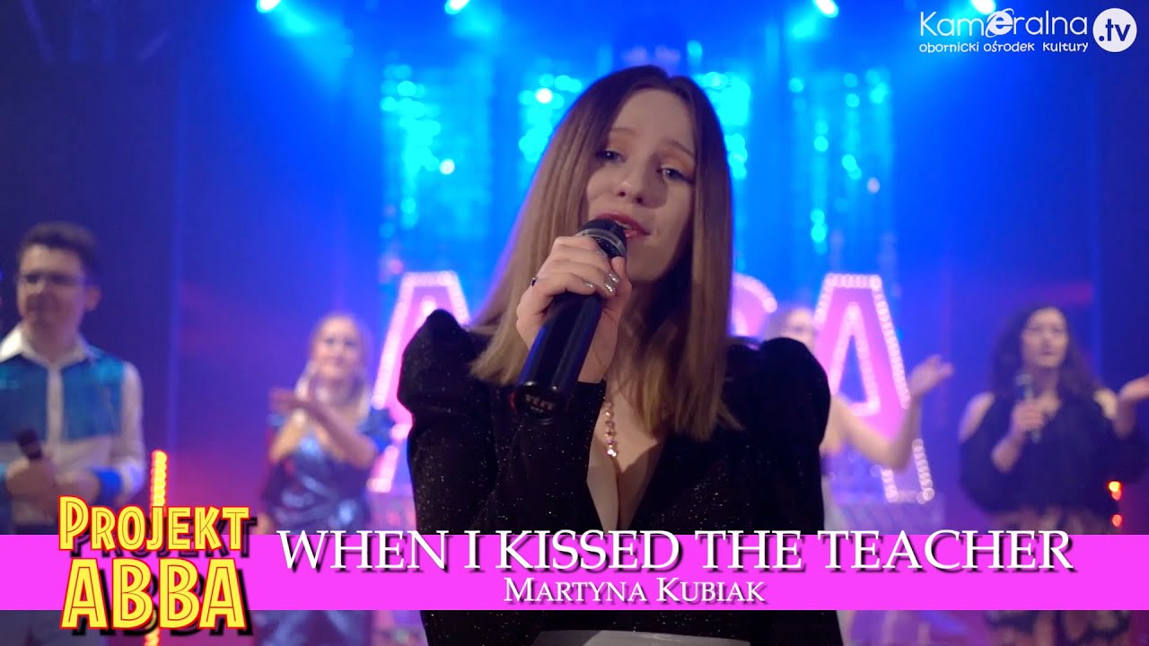 WHEN I KISSED THE TEACHER - cover Martyna Kubiak (Projekt ABBA) - YouTube