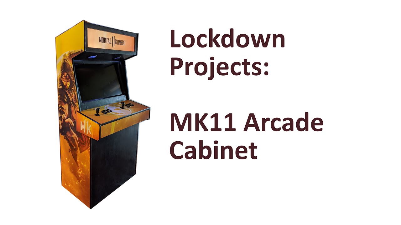 Lockdown Project Results: The MK11 Arcade Cabinet - YouTube