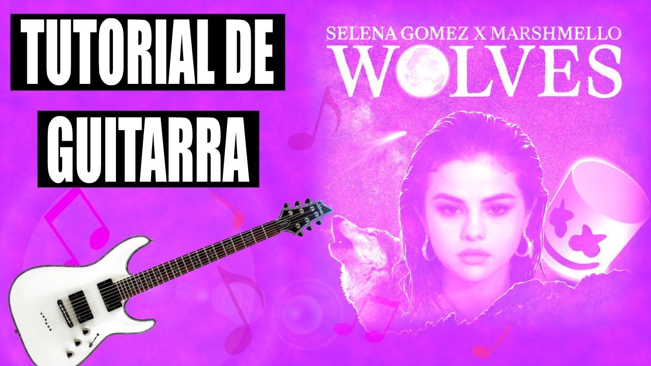 Cómo tocar Wolves - Selena Gomez ( Tutorial con TABS ) - YouTube