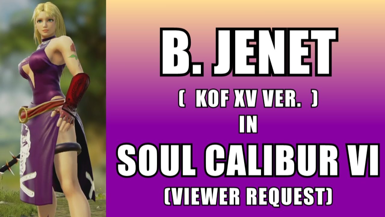 B JENET from KOF XV in Soul Calibur VI VIEWER REQUEST - YouTube