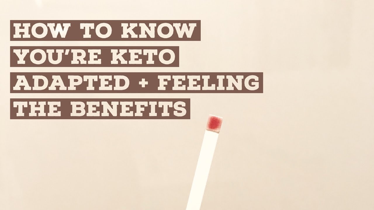 HOW TO KNOW YOU'RE KETO ADAPTED + THE BENEFITS - YouTube