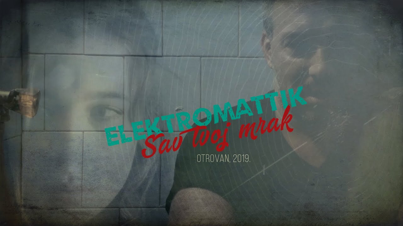 ELEKTROMATTIK - Sav tvoj mrak - "Otrovan" - Official Video 2019. - YouTube Music