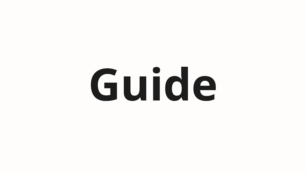 How to pronounce Guide - YouTube