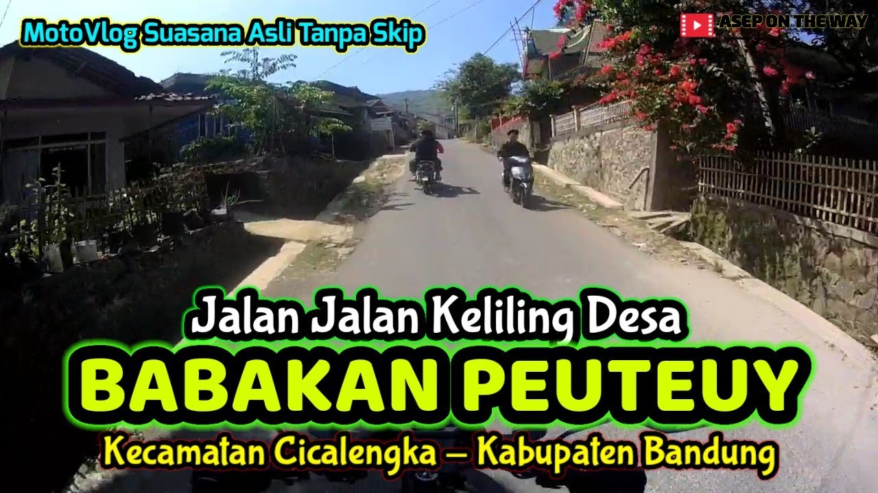 Jalan Jalan Keliling DESA BABAKAN PEUTEUY - Cicalengka Kabupaten ...