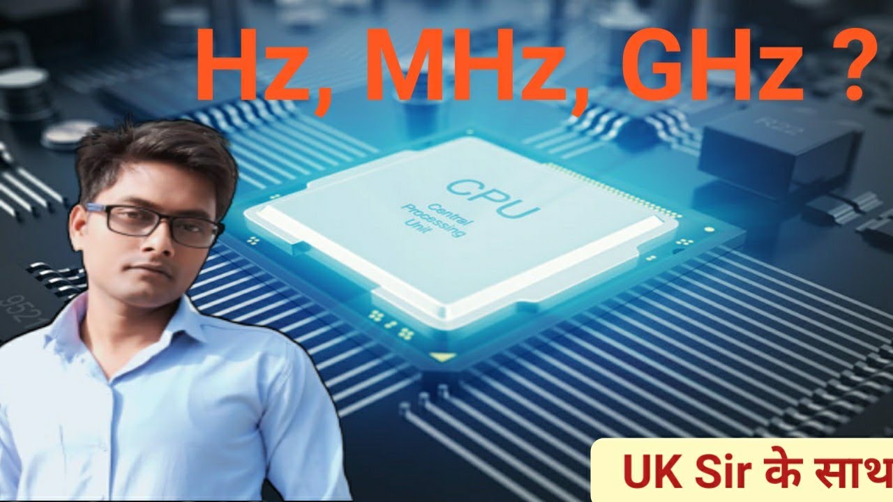 CPU में Hz MHz GHz क्या है।। What is Hz ,MHz, GHz in CPU. By UK Sir ...