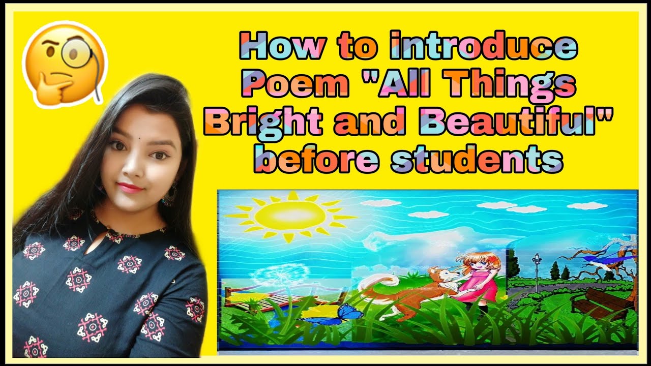How to Introduce poem "All Things Bright and Beautiful" Before students ...