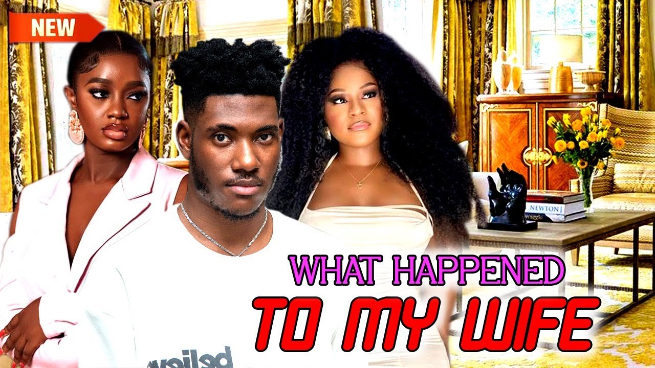 WHAT HAPPENED TO MY WIFE(FULL MOVIE) CHIDI DIKE,LUCHY DONALDS,DESTINY ...