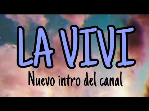 LA VIVI 💐: NUEVO INTRO DEL CANAL