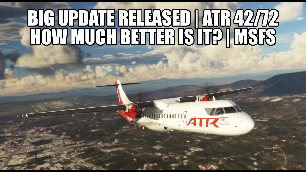Much Needed ATR 42/72-600 Update | How Much Better Is It - MSFS 2020 ...