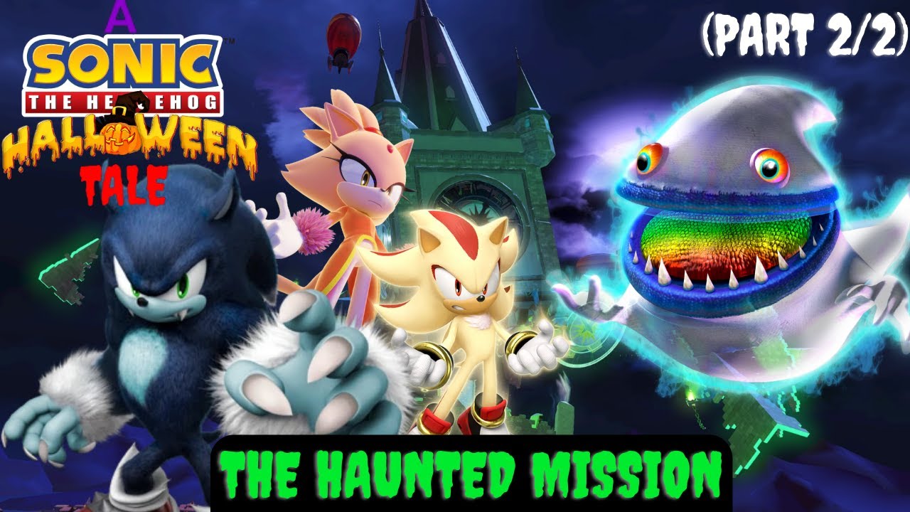 A Sonic the Hedgehog Halloween Tale | The Haunted Mission (Part 2/2 ...