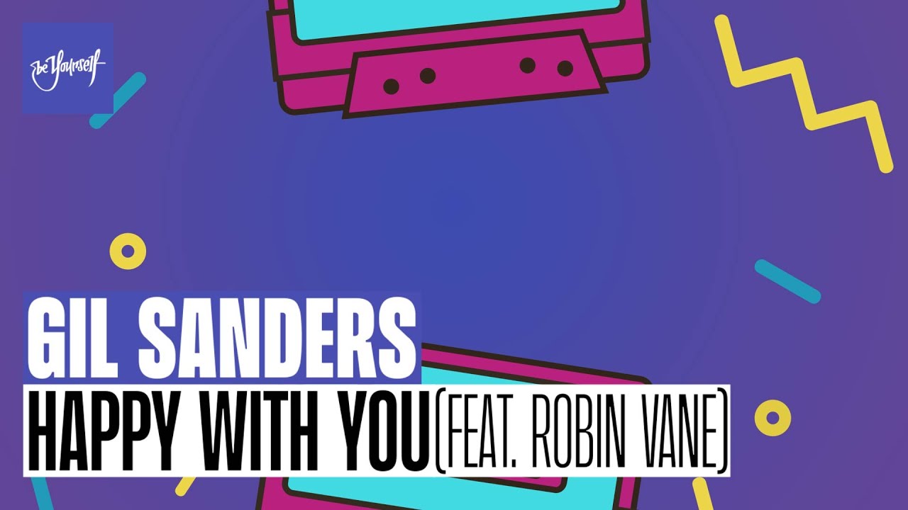 Gil Sanders - Happy With You (feat. Robin Vane) (Official Audio) [Be Yourself Music] - YouTube