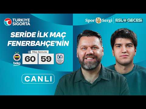 FENERBAHÇE BEKO - ANADOLU EFES MAÇ SONU CANLI | Anıl Uysal, Niko Yenibayrak | BSL Gecesi